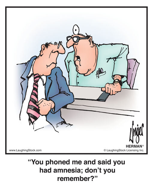 You phoned me and said you had amnesia; don’t you remember? – LaughingStock