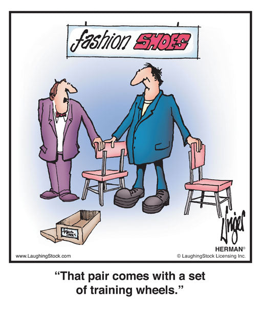 That pair comes with a set of training wheels. – LaughingStock