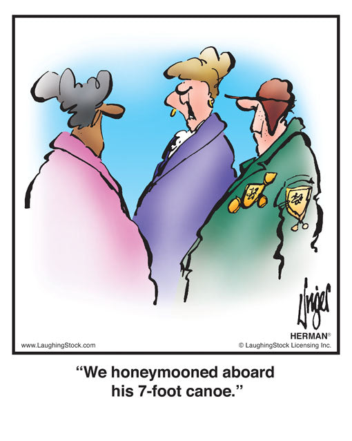 We honeymooned aboard his 7-foot canoe. – LaughingStock